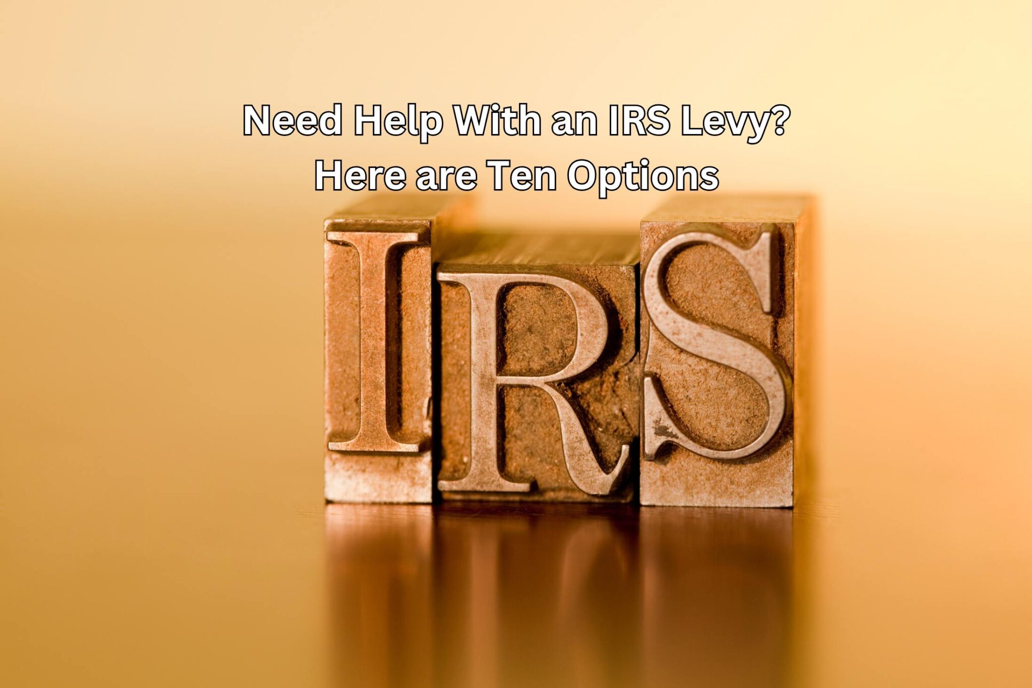 Need Help With an IRS Levy? Here are Ten Options - Wiztax