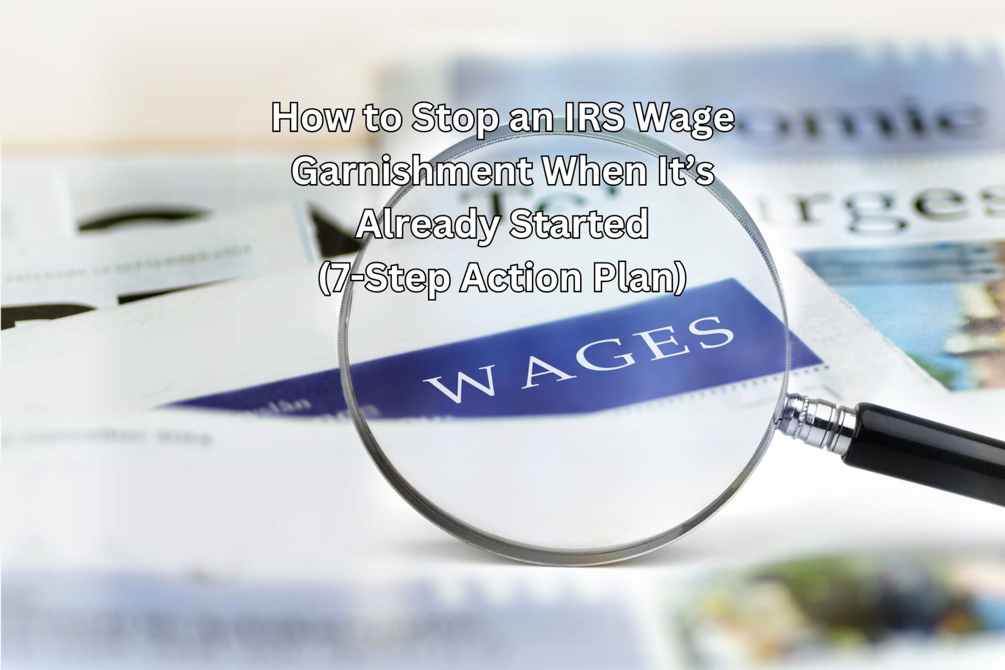 How to Stop an IRS Wage Garnishment When It’s Already Started (7-Step ...